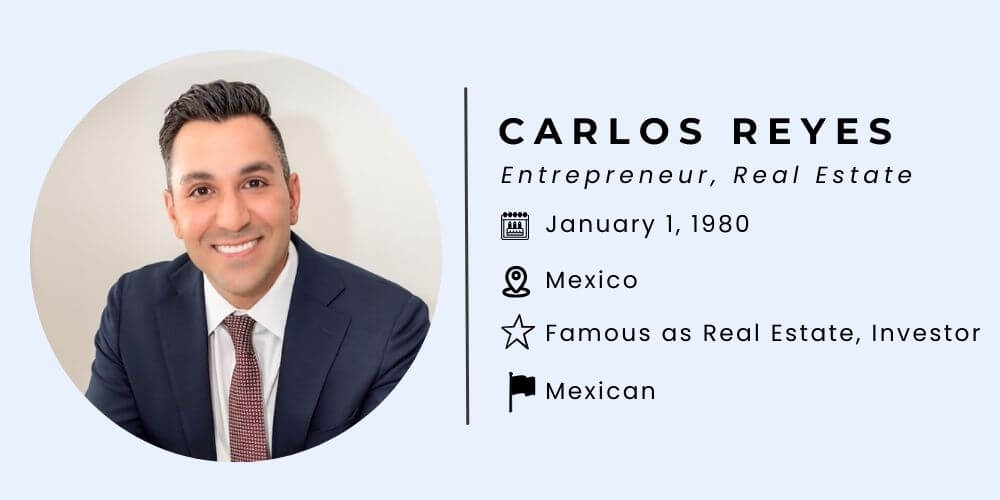 Carlos Reyes Net Worth, Age, Wife, Height, Real State Career