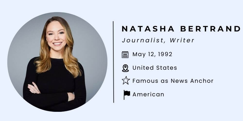 Natasha Bertrand Husband, Age, Height, Parents, Net Worth, Wiki