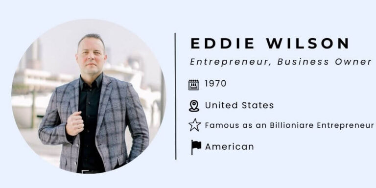 Eddie Wilson Entrepreneur Net Worth, Age, Wife, Parents, Height