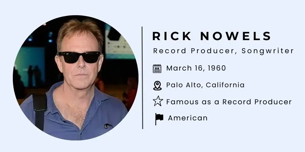 Rick Nowels Age, Net Worth, Height, Wife, Songs, Family, Bio